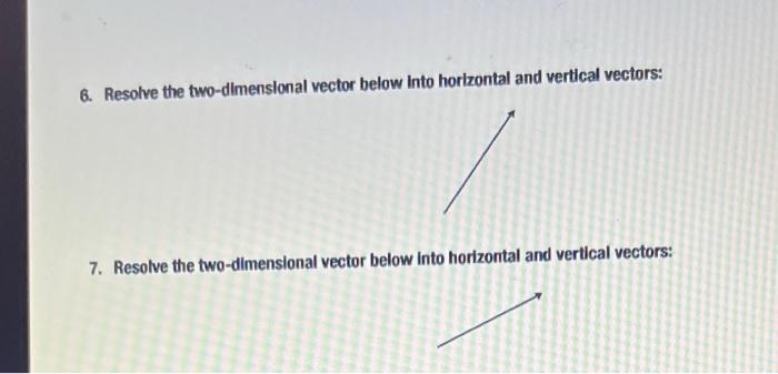 Solved 6. Resolve the two-dimensional vector below Into | Chegg.com