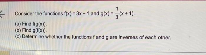 Solved Consider the functions f(x)=3x−1 and g(x)=31(x+1) (a) | Chegg.com