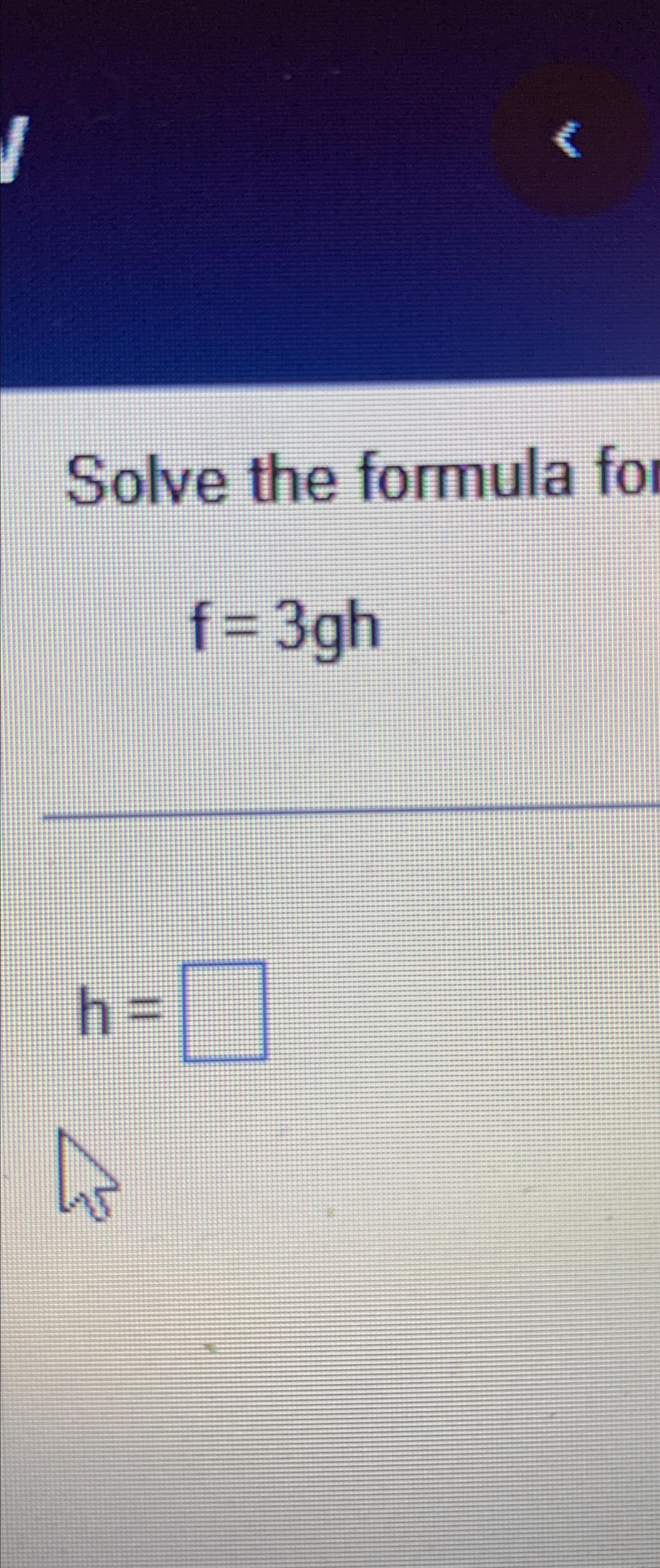 Solved Solve the formula forf=3ghh= | Chegg.com