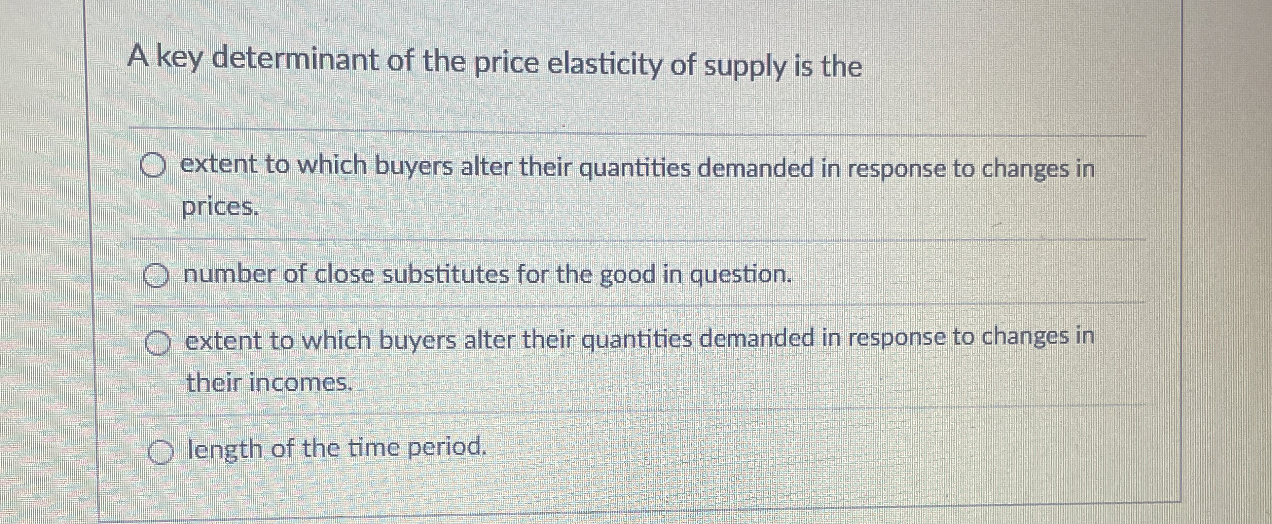 Solved A key determinant of the price elasticity of supply | Chegg.com