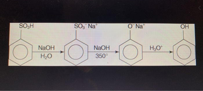 Solved SO3H SO3 Na O Na OH H2O NaOH H2O NaOH 350° | Chegg.com