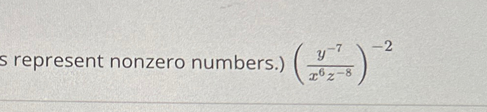 Solved S represent nonzero numbers.) (y-7x6z-8)-2 | Chegg.com
