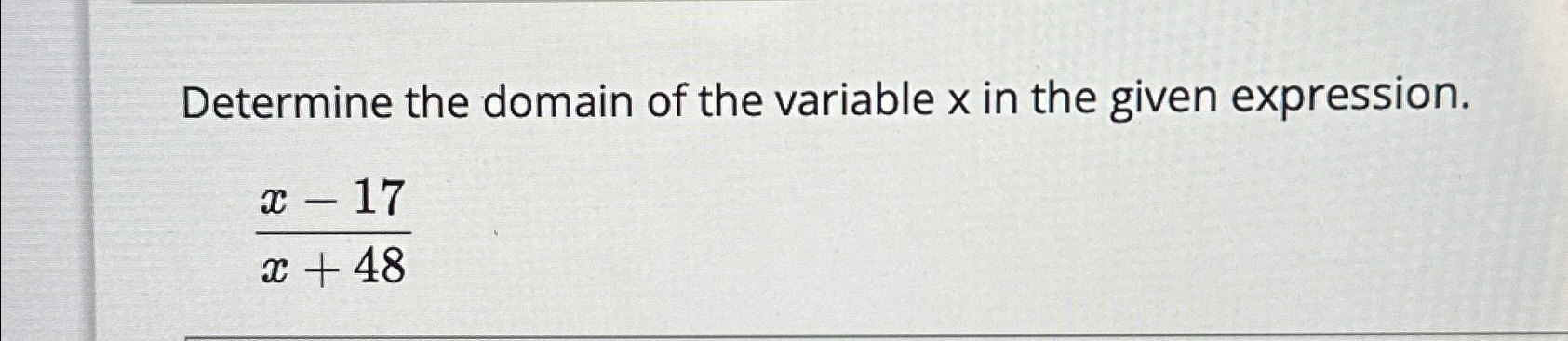 Solved Determine the domain of the variable x ﻿in the given | Chegg.com