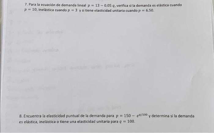 Solved 7. Para la ecuación de demanda lineal p = 13 -0.05 q, | Chegg.com