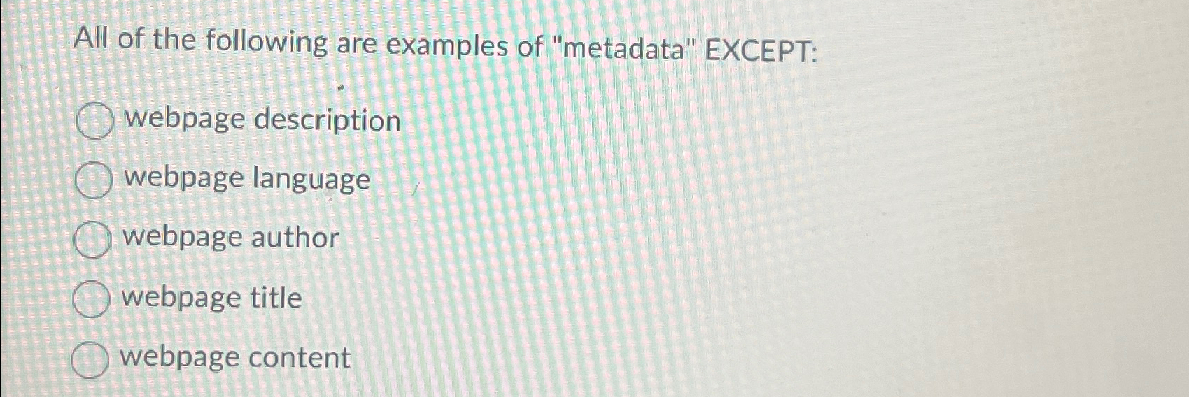 Solved All of the following are examples of "metadata" | Chegg.com
