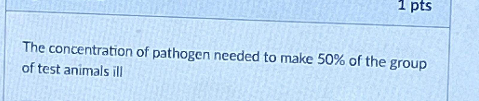 Solved 1 ﻿ptsThe concentration of pathogen needed to make | Chegg.com