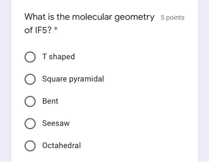 Solved What is the molecular geometry 5 points of IF5? O T | Chegg.com