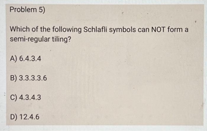 Solved Which of the following Schlafli symbols can NOT form | Chegg.com