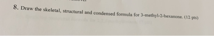Solved 8. Draw the skeletal, structural and condensed | Chegg.com