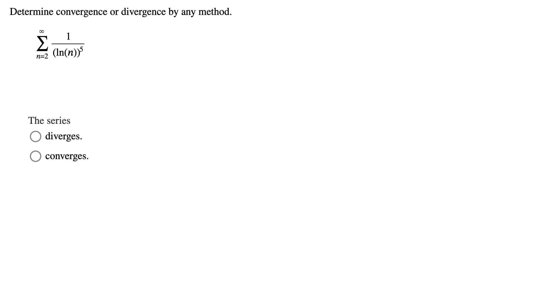 Solved Determine convergence or ﻿divergence by ﻿any | Chegg.com