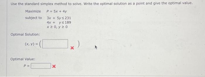 Solved Use the standard simplex method to solve. Write the | Chegg.com