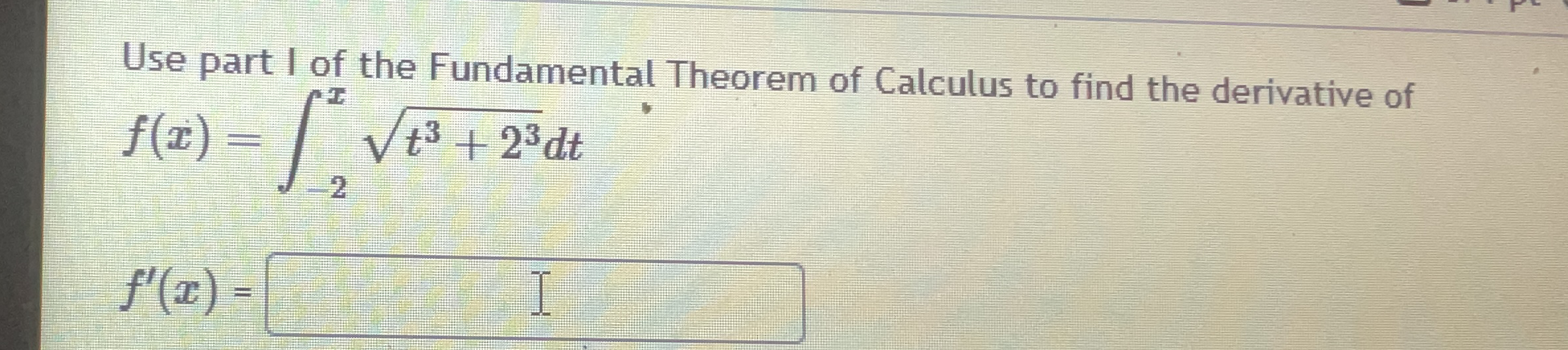 Solved Use part I of the Fundamental Theorem of Calculus to | Chegg.com