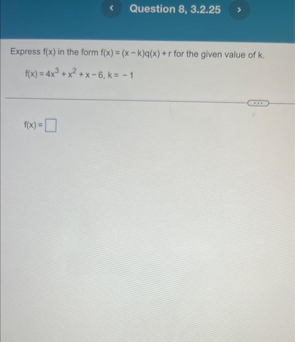 Solved Express f(x) in the form f(x)=(x−k)q(x)+r for the | Chegg.com