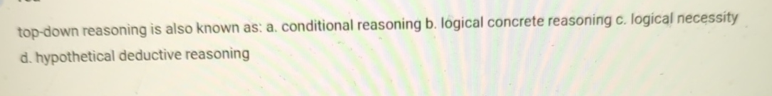 Solved top-down reasoning is also known as: a. ﻿conditional | Chegg.com