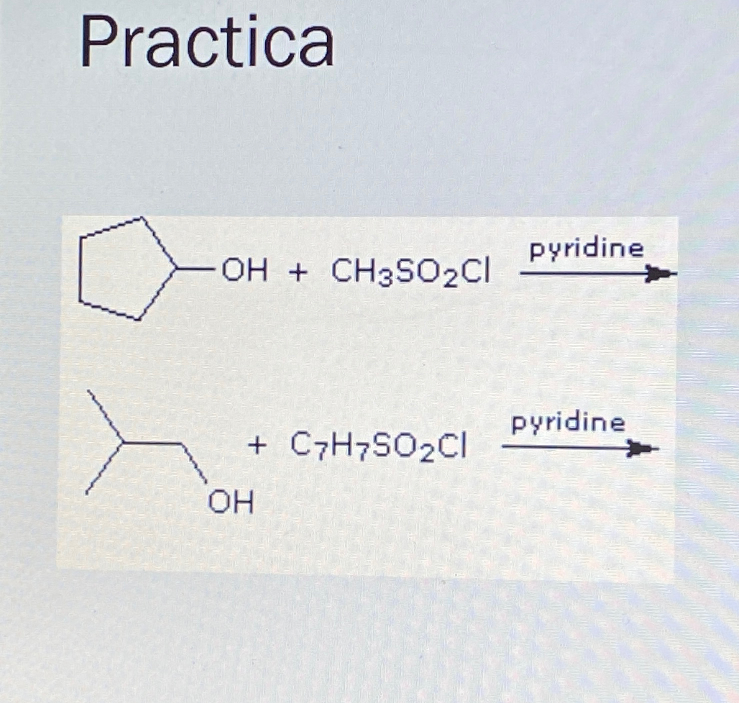 Solved Practica +CH3SO2Cl ﻿pyridinepyridine | Chegg.com
