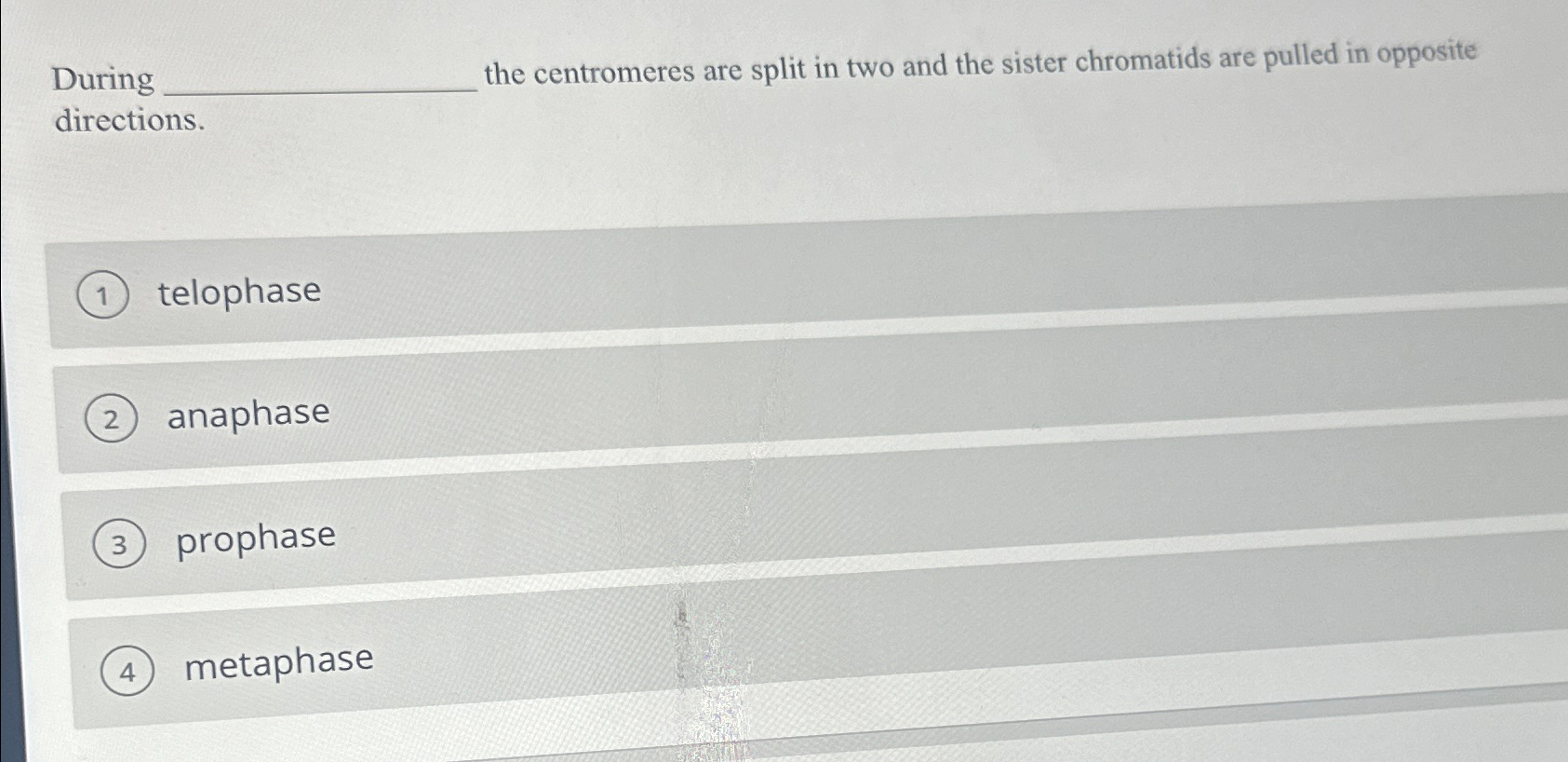 Solved During the centromeres are split in two and the | Chegg.com