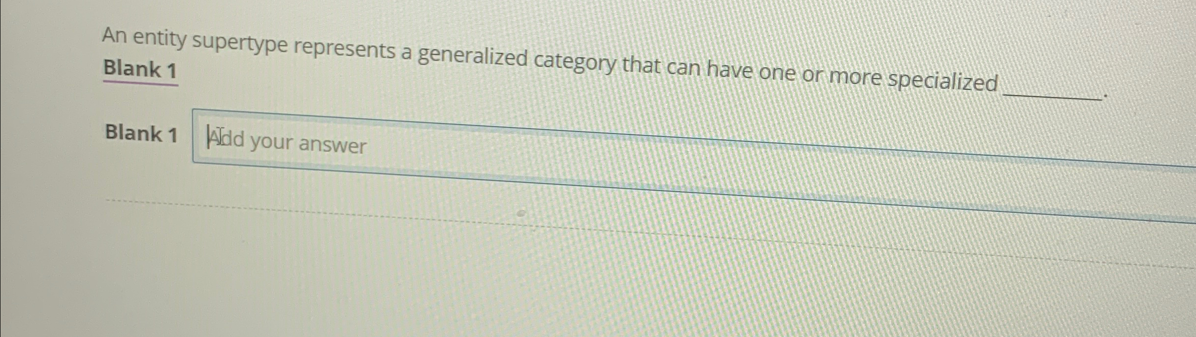 Solved An entity supertype represents a generalized category | Chegg.com