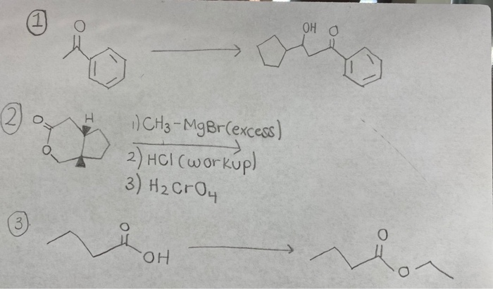 Solved O ) CH3 - MgBr(excess) 2) HCl (workup) 3) H₂Cr Oy ☺ ~ | Chegg.com
