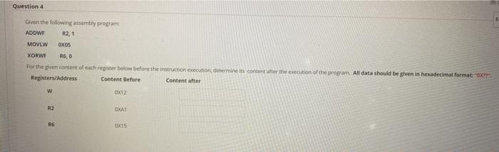 Solved Question 4 Given the following assembly program ADDWF | Chegg.com