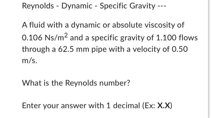Solved Reynolds - Dynamic - Specific Gravity -.- A fluid | Chegg.com