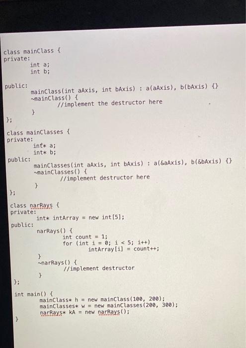 Solved Implement destructors for the following classes and | Chegg.com