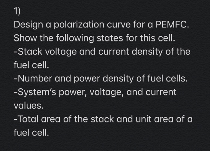 Solved 1) Design a polarization curve for a PEMFC. Show the | Chegg.com