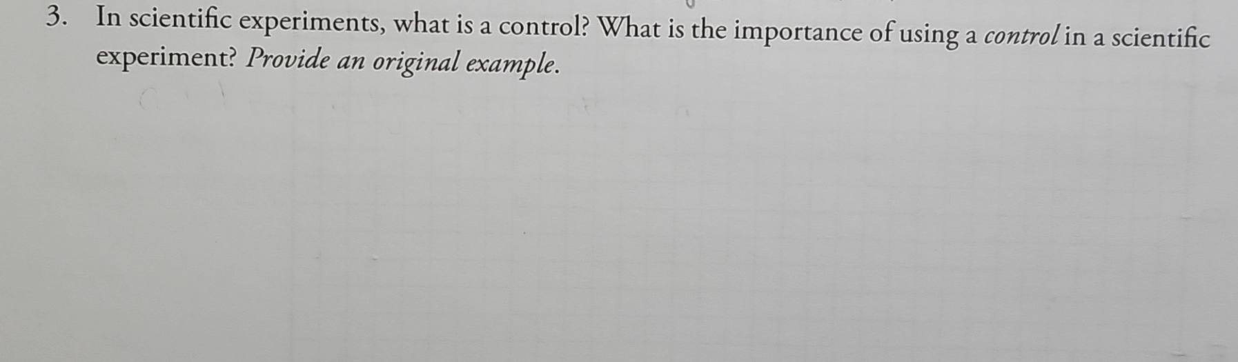 Solved In scientific experiments, what is a control? What is | Chegg.com