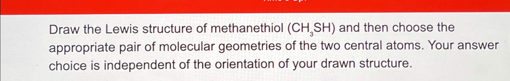 Draw the Lewis structure of methanethiol (CH3SH) ﻿and | Chegg.com