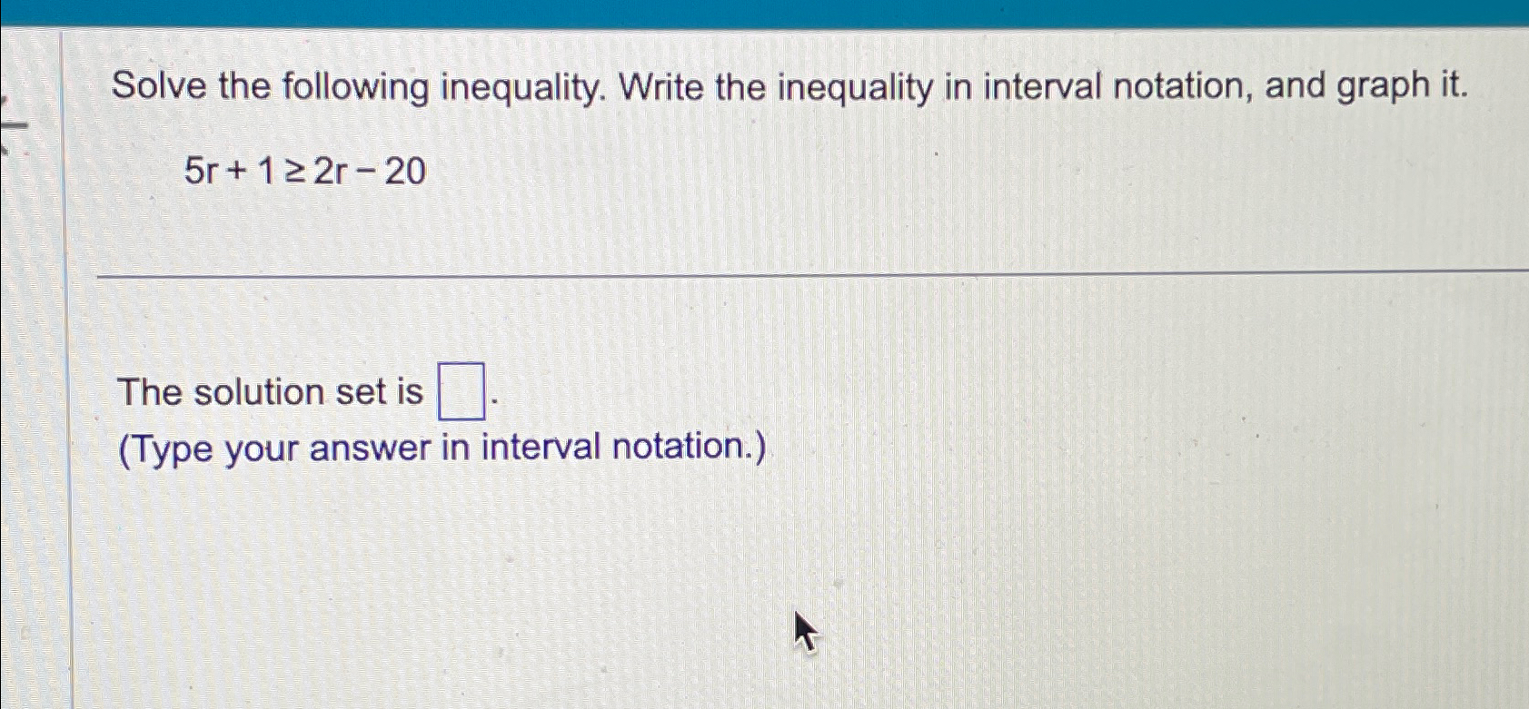 Solved Solve the following inequality. Write the inequality | Chegg.com