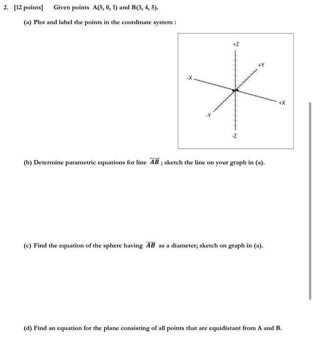 Solved [12 points] Given points A(5,0,1) and B(3,4,5). (a) | Chegg.com