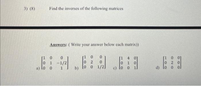 Solved 3) (8) Find the inverses of the following matrices | Chegg.com