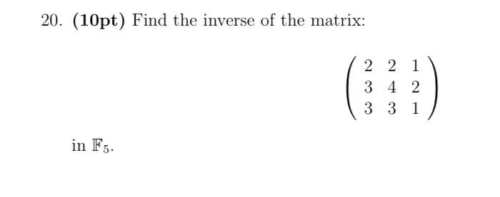 Solved 20. (10pt) Find the inverse of the matrix: | Chegg.com