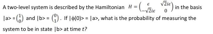 Solved A two-level system is described by the Hamiltonian | Chegg.com