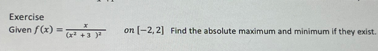 Solved ExerciseGiven f(x)=x(x2+3)2, ﻿on -2,2 ﻿Find the | Chegg.com