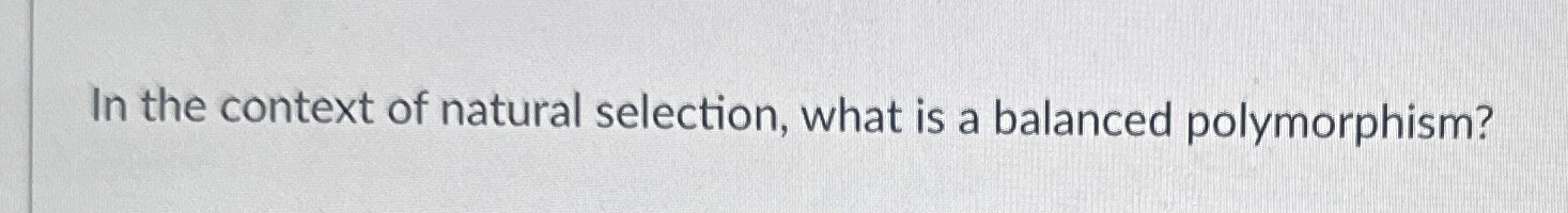 Solved In the context of natural selection, what is a | Chegg.com