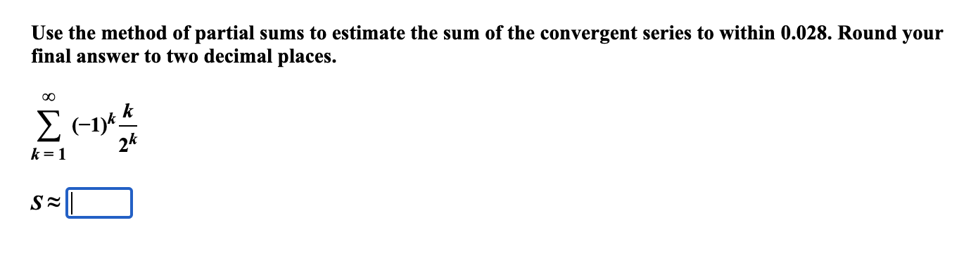 Solved Use the method of partial sums to estimate the sum of | Chegg.com