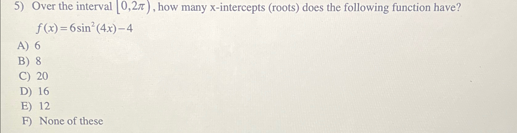 Solved Over the interval [0,2π), ﻿how many x-intercepts | Chegg.com