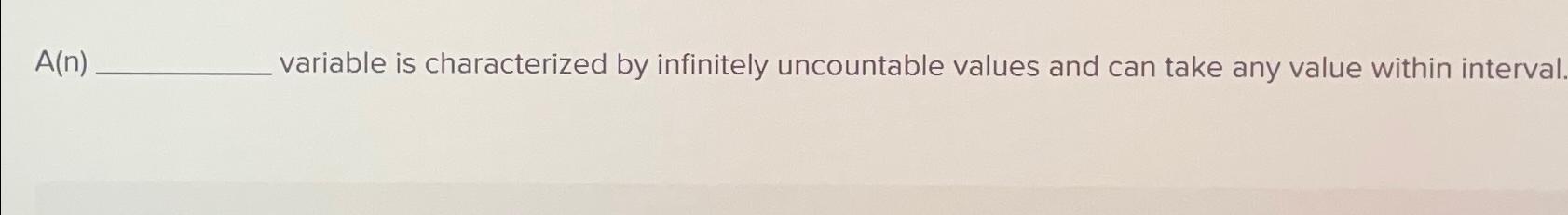 Solved A(n) ﻿variable is characterized by infinitely | Chegg.com
