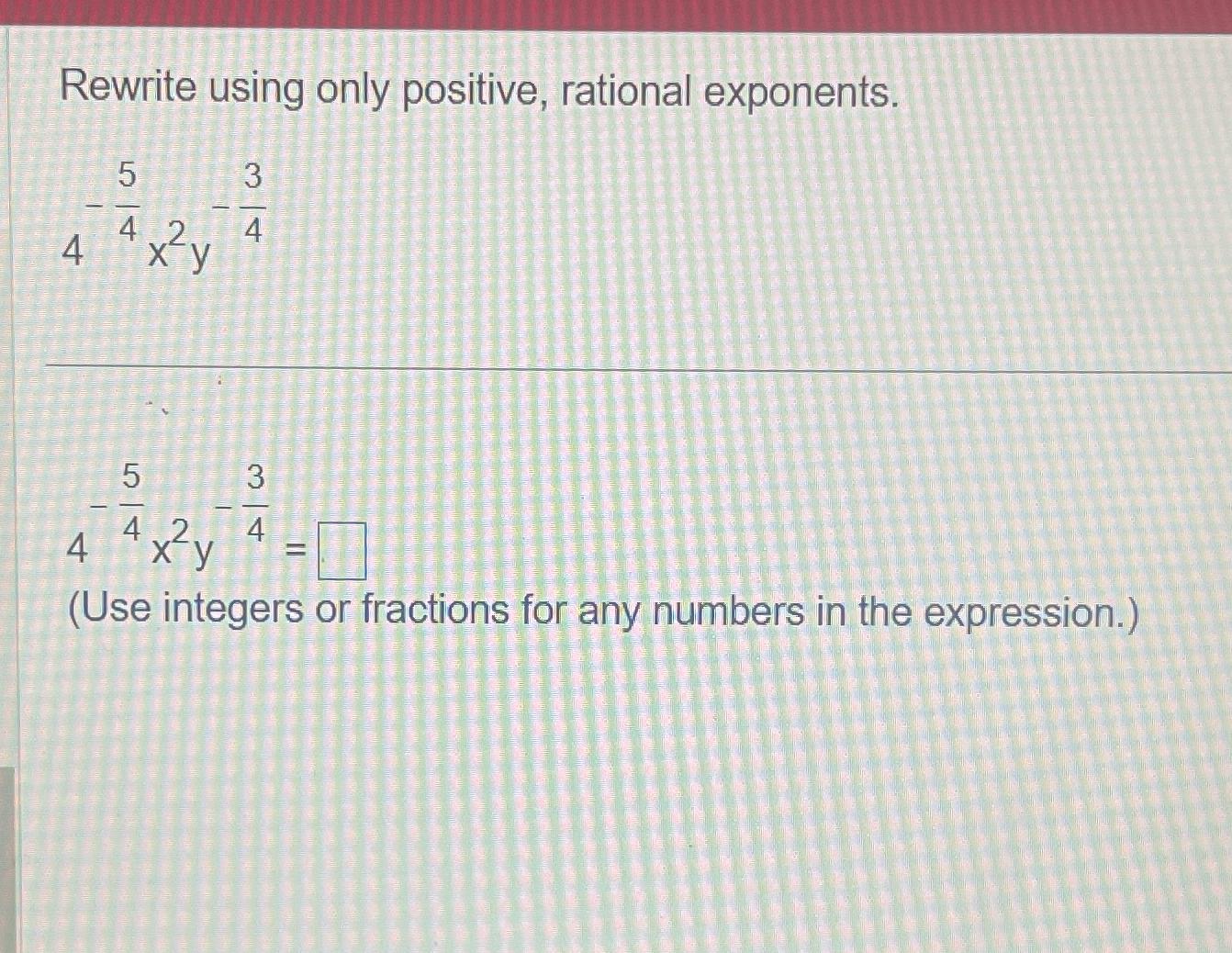 Solved Rewrite using only positive, rational | Chegg.com