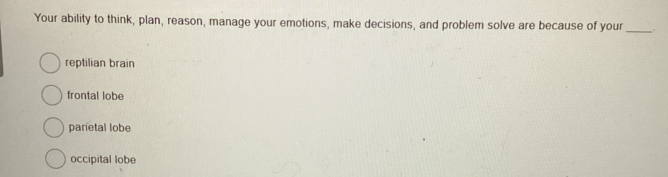 Solved Your ability to think, plan, reason, manage your | Chegg.com