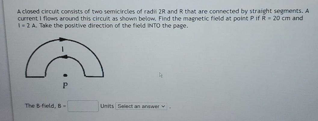 Solved A closed circuit consists of two semicircles of radii | Chegg.com