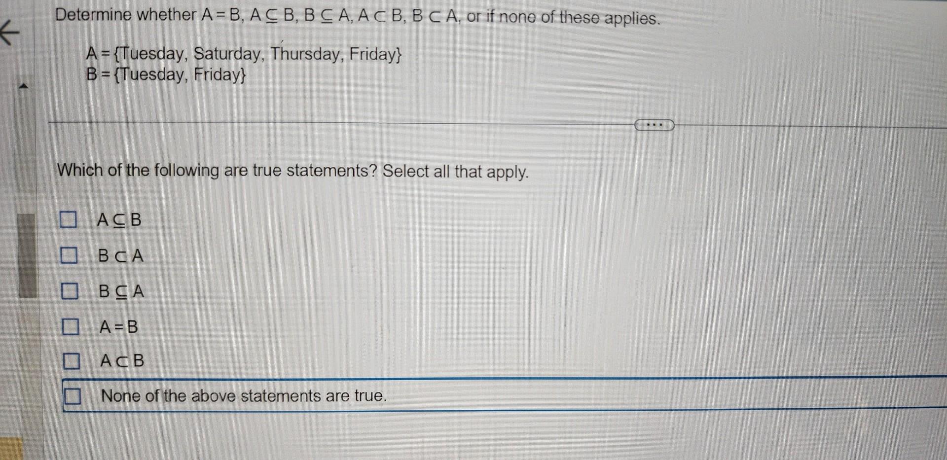 Solved Determine whether A=B,A⊆B,B⊆A,A⊂B,B⊂A, or if none of | Chegg.com