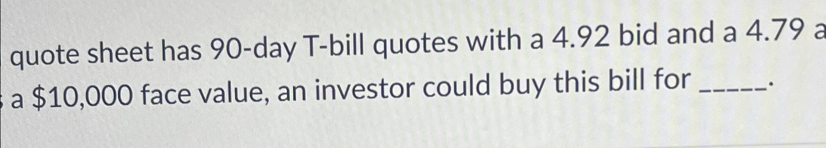 Solved quote sheet has 90-day T-bill quotes with a 4.92 ﻿bid | Chegg.com
