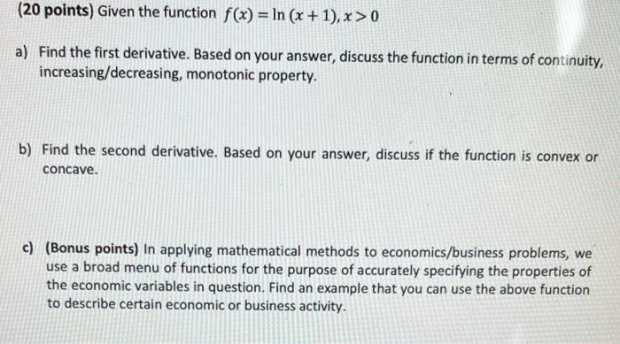 Solved (20 points) Given the function f(x)=ln(x+1),x>0 a) | Chegg.com Solved (20 points) Given the function f(x)=ln(x+1),x>0 a) | Chegg.com