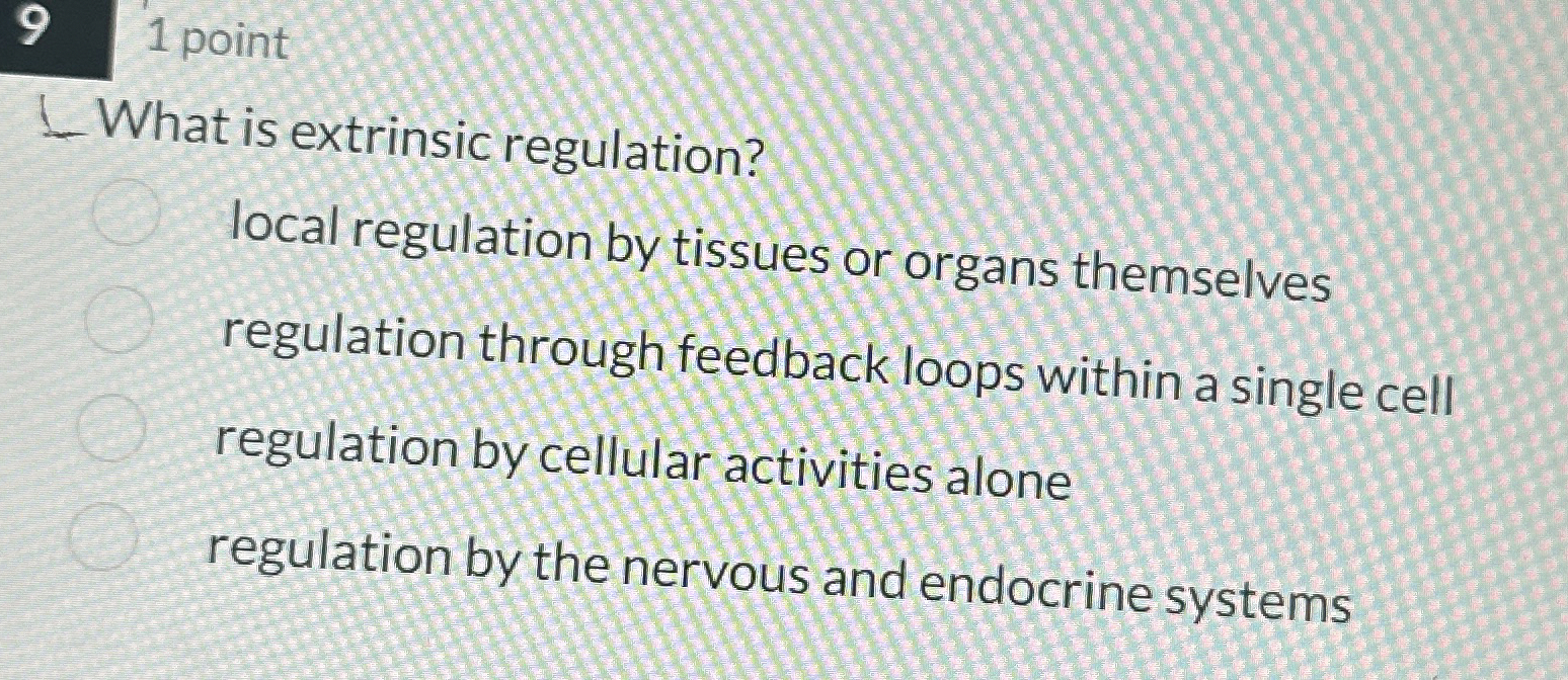 Solved 91 ﻿pointWhat is extrinsic regulation?local | Chegg.com