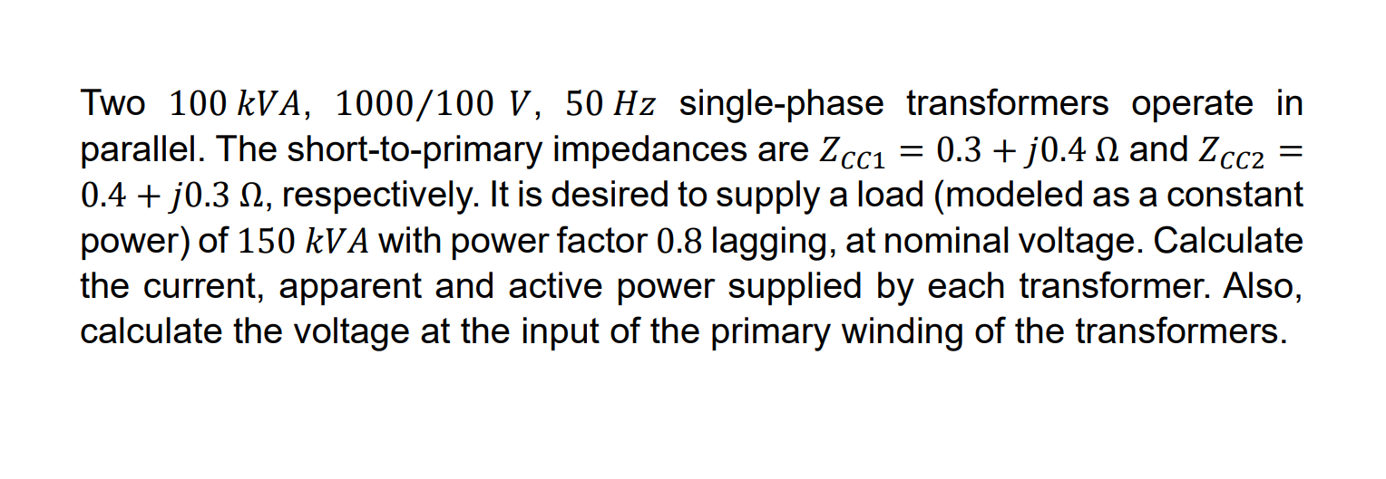 Solved Two 100kVA,1000100V,50Hz ﻿single-phase transformers | Chegg.com
