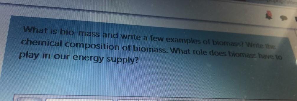Solved What is bio-mass and write a few examples of biomass? | Chegg.com