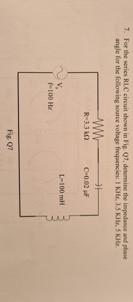 Solved 7. For the series RLC circuit shown in Fig. 27, | Chegg.com