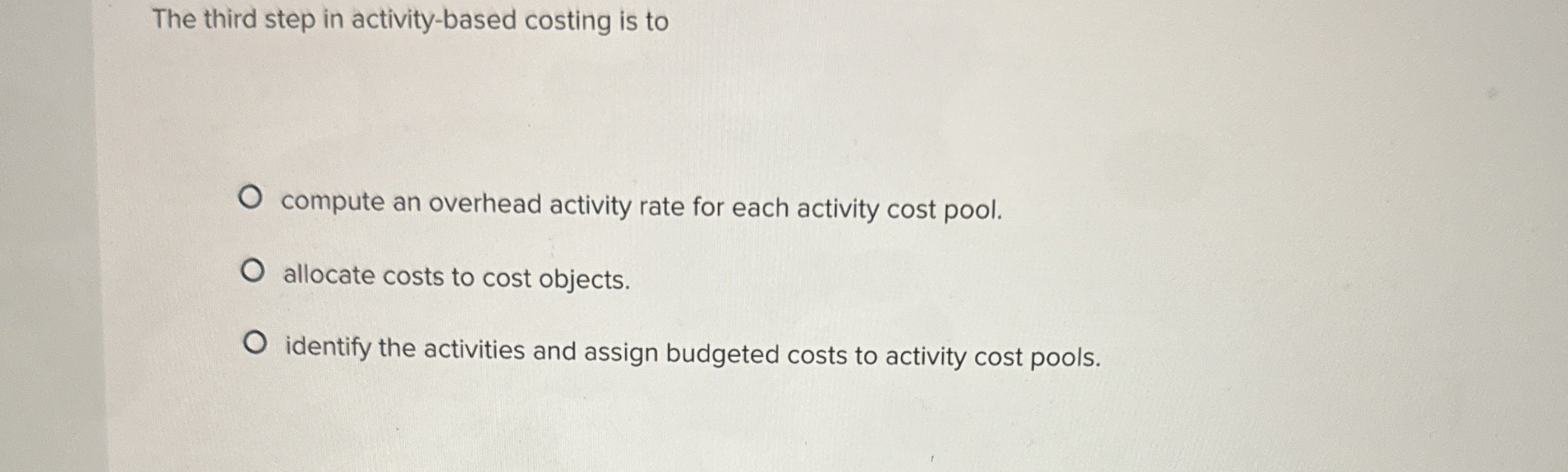 Solved The third step in activity-based costing is tocompute | Chegg.com