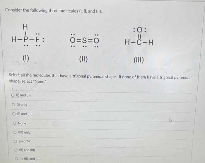Solved Consider the following three molecules (I, II, and | Chegg.com Solved Consider the following three molecules (I, II, and | Chegg.com